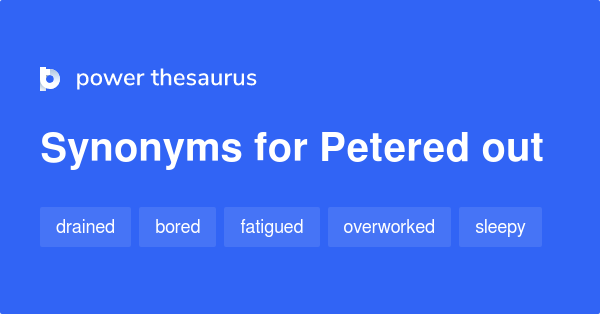 Petered Out synonyms - 90 Words and Phrases for Petered Out