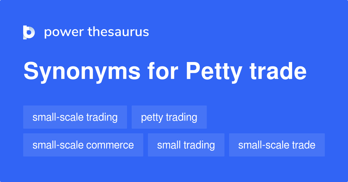 PETTY TRADE Synonyms: 30 Similar Words & Phrases