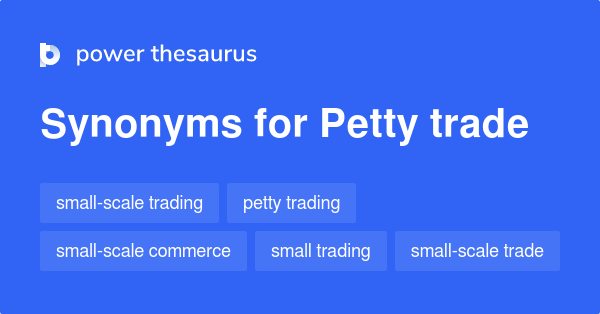 PETTY TRADE Synonyms: 30 Similar Words & Phrases