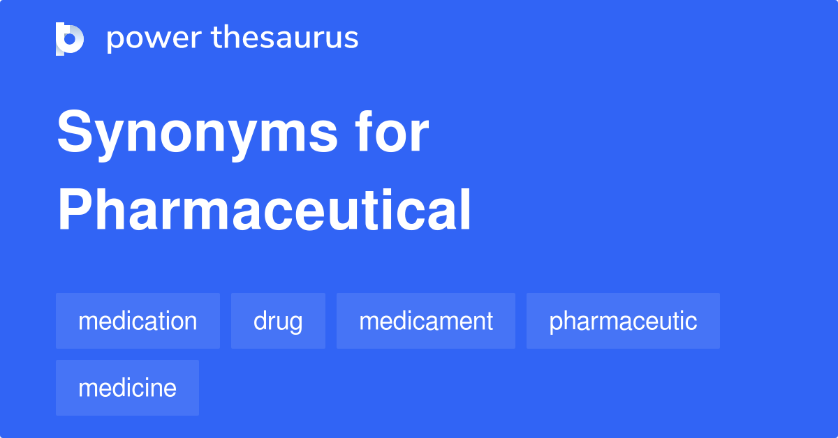 PHARMACEUTICAL Synonyms: 381 Similar Words & Phrases