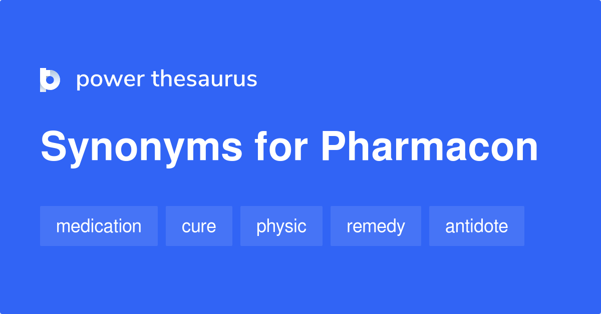 Pharmacon synonyms - 104 Words and Phrases for Pharmacon