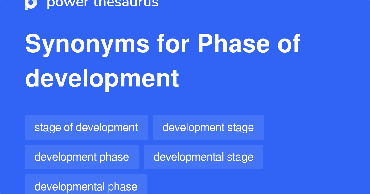 Phase Of Development synonyms - 49 Words and Phrases for Phase Of ...