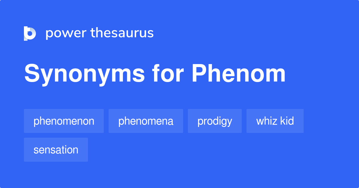 Phenom synonyms - 201 Words and Phrases for Phenom