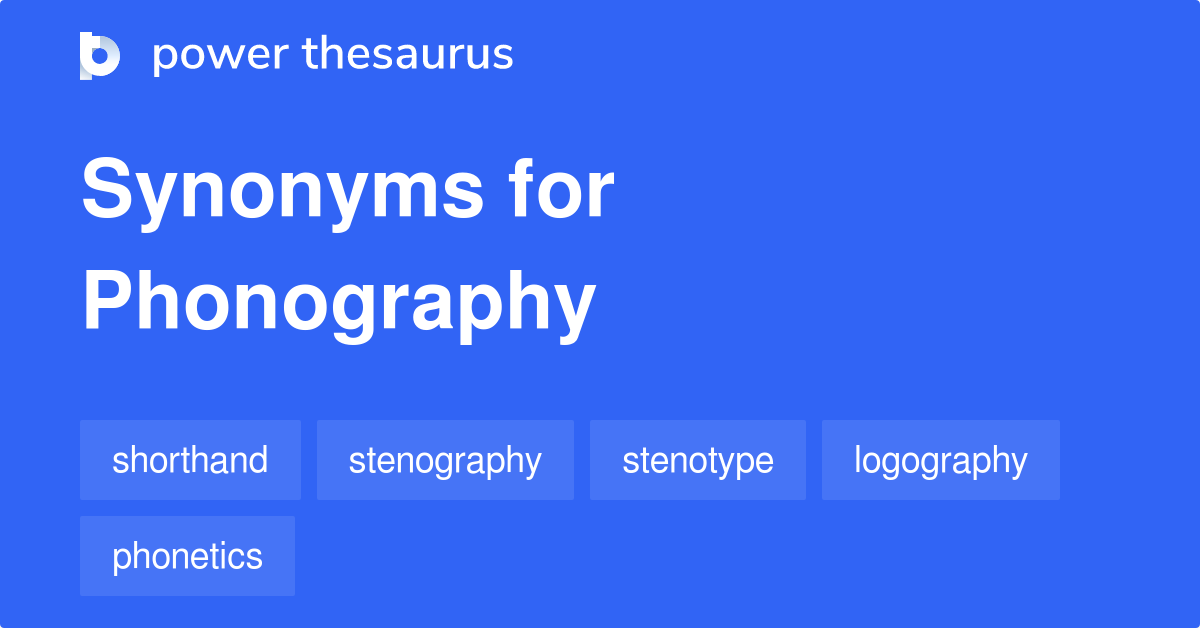 Phonography synonyms - 29 Words and Phrases for Phonography