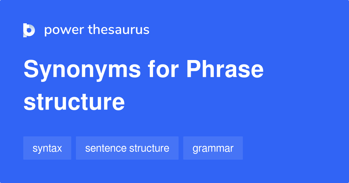Phrase Structure synonyms - 61 Words and Phrases for Phrase Structure