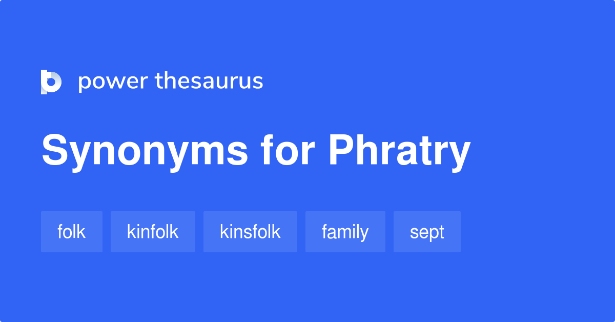 PHRATRY Synonyms: 59 Similar Words & Phrases