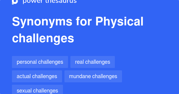PHYSICAL CHALLENGES Synonyms: 135 Similar Words & Phrases