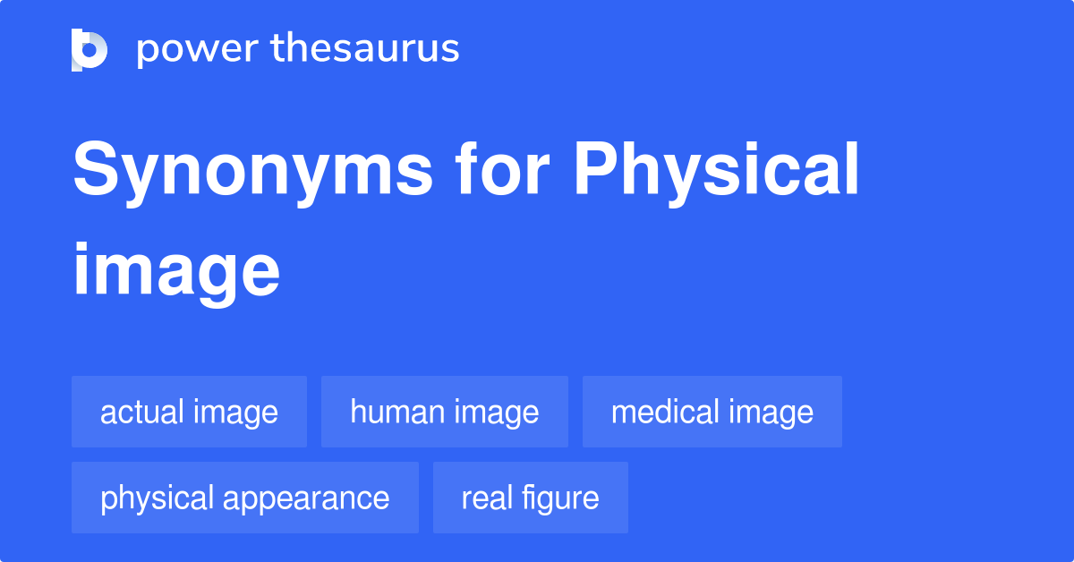 Physical Image synonyms - 42 Words and Phrases for Physical Image