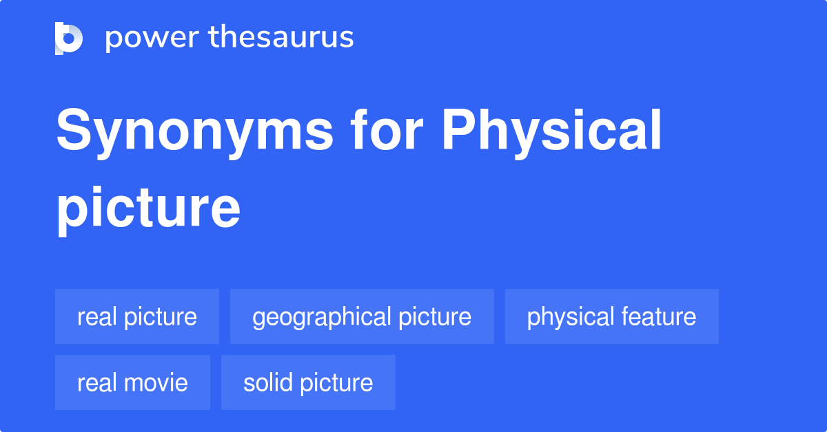 Physical Picture synonyms - 21 Words and Phrases for Physical Picture