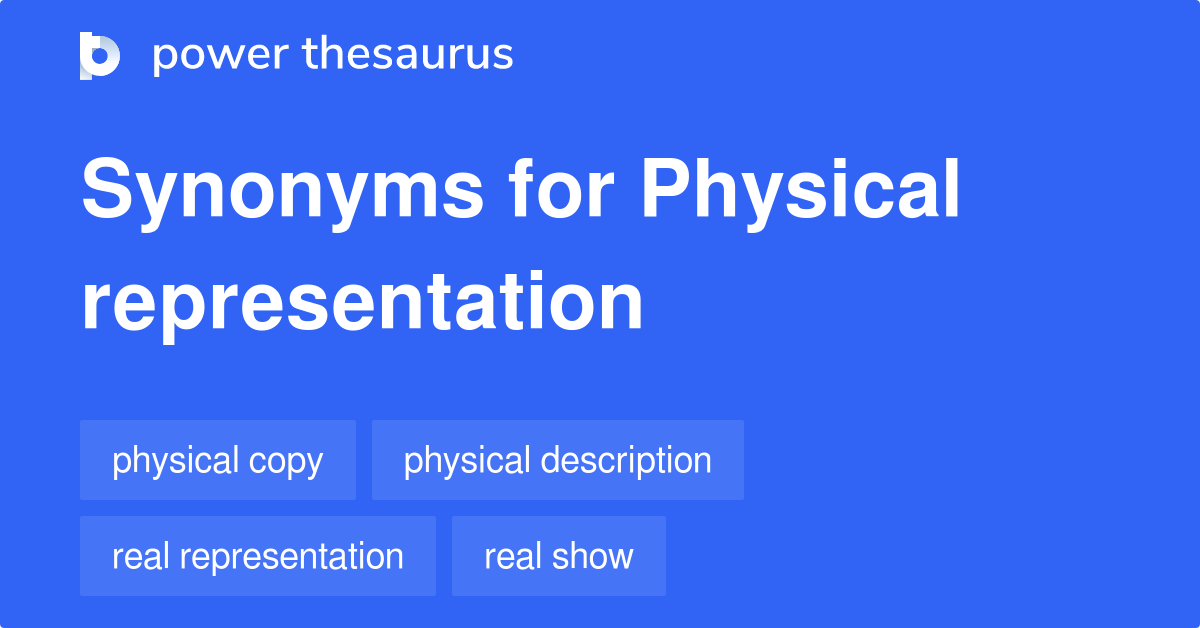PHYSICAL REPRESENTATION Synonyms: 124 Similar Phrases