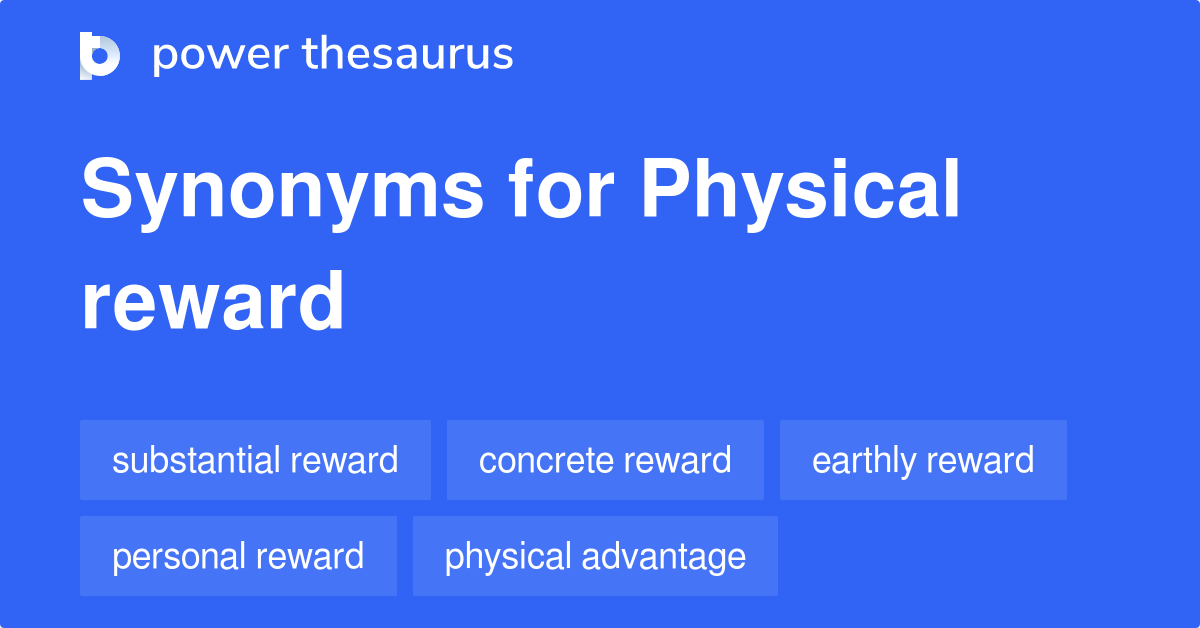 16 PHYSICAL REWARD Synonyms