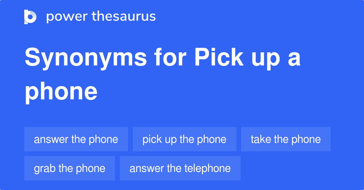 Pick Up A Phone synonyms - 52 Words and Phrases for Pick Up A Phone
