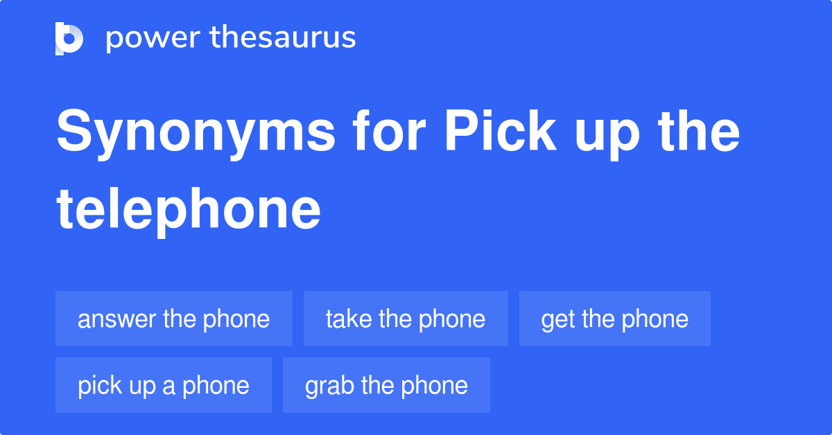 Pick Up The Telephone synonyms - 42 Words and Phrases for Pick Up The ...