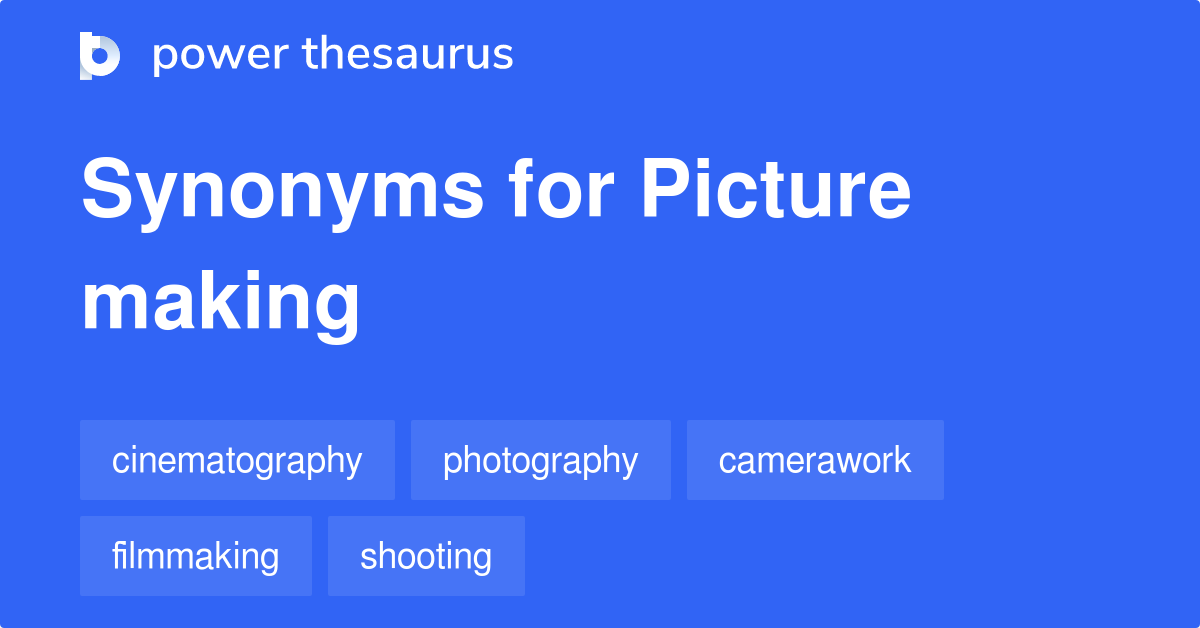 Picture Making synonyms - 6 Words and Phrases for Picture Making