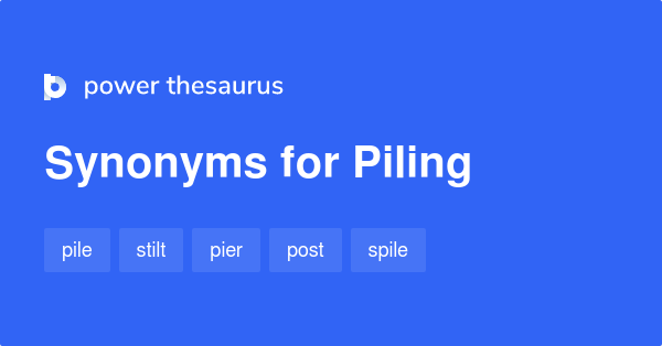 447 PILING Synonyms