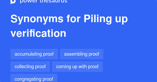 Piling Up Verification synonyms - 50 Words and Phrases for Piling Up ...