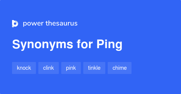 PING Synonyms: 443 Similar Words & Phrases