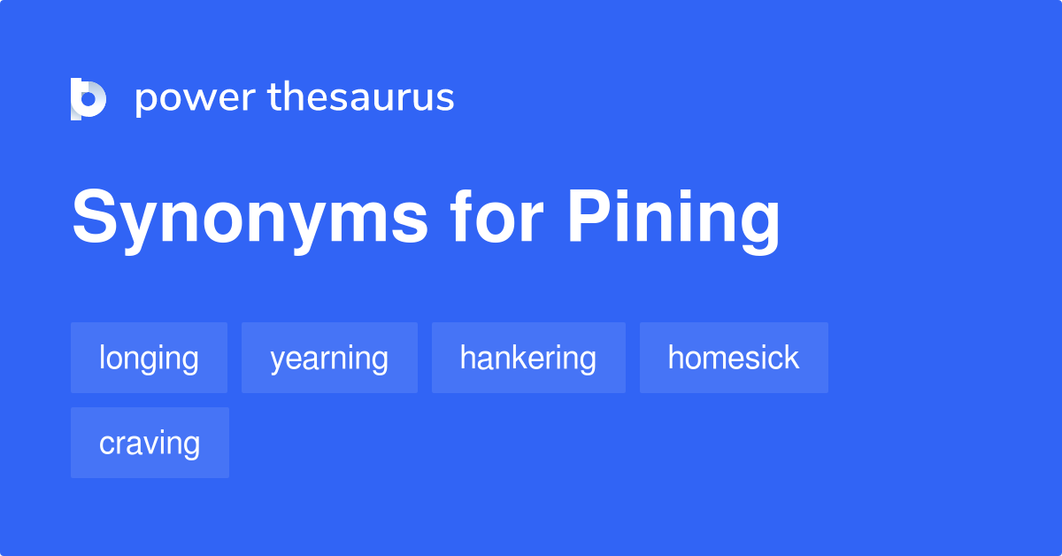 PINING Synonyms: 1 161 Similar Words & Phrases