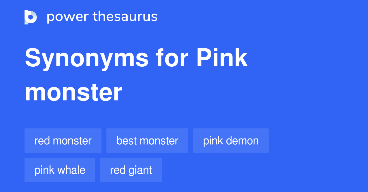 Pink Monster synonyms - 17 Words and Phrases for Pink Monster