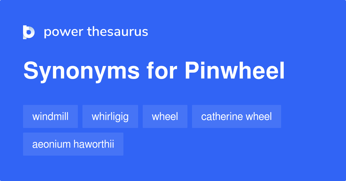 PINWHEEL Synonyms: 202 Similar Words & Phrases