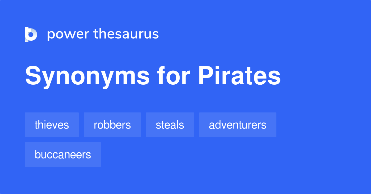 PIRATES Synonyms: 350 Similar Words & Phrases