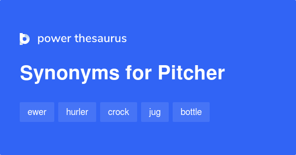 PITCHER Synonyms: 479 Similar Words & Phrases