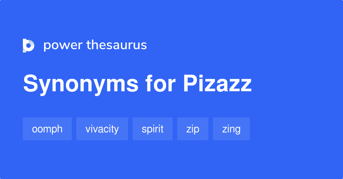 Pizazz synonyms - 121 Words and Phrases for Pizazz
