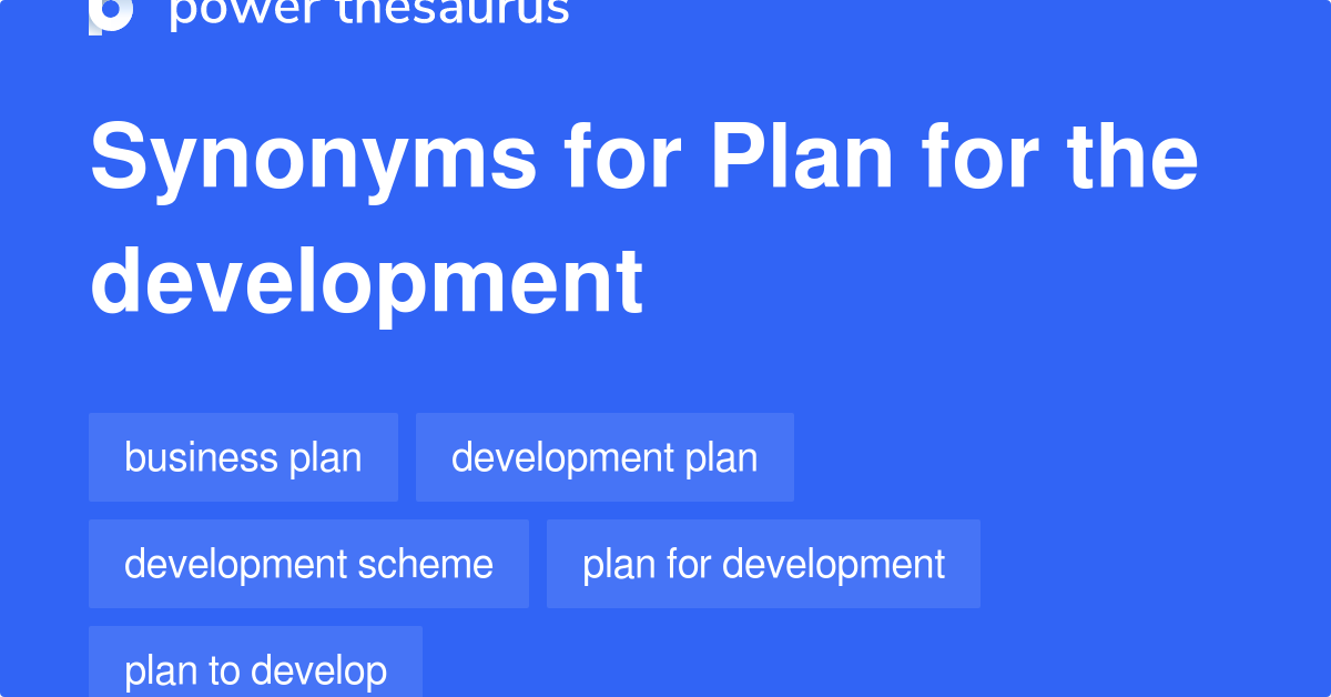 Plan For The Development synonyms - 42 Words and Phrases for Plan For ...