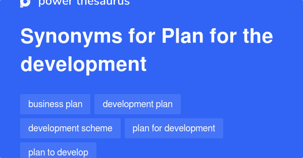 Plan For The Development synonyms - 42 Words and Phrases for Plan For ...