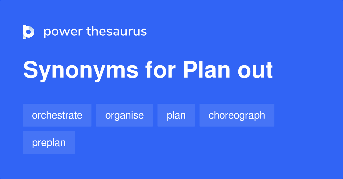 32 PLAN OUT Synonyms