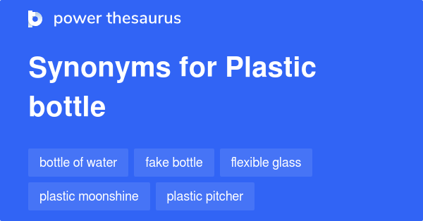 PLASTIC BOTTLE Synonyms: 36 Similar Words & Phrases
