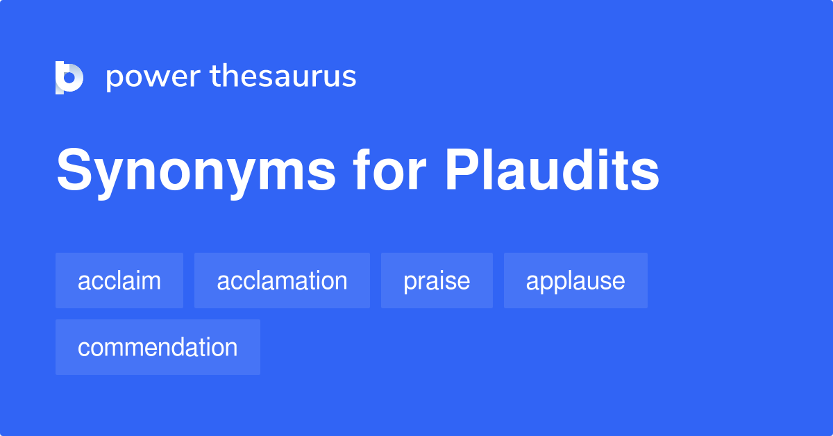 Plaudits synonyms - 509 Words and Phrases for Plaudits