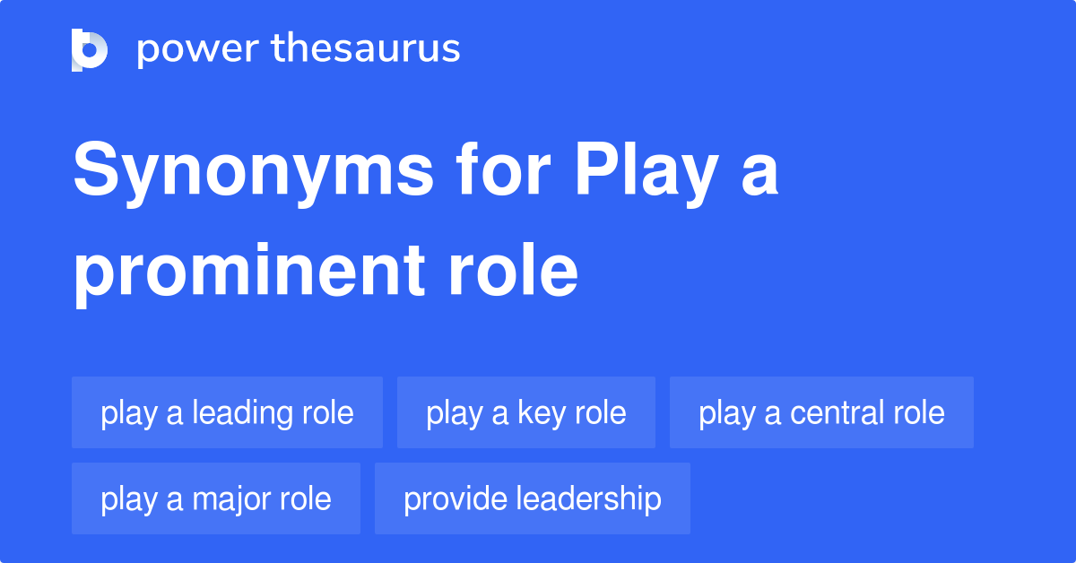 Play A Prominent Role synonyms - 98 Words and Phrases for Play A ...