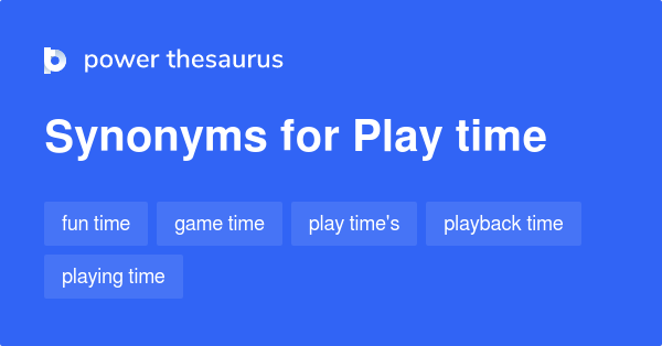 Play Time synonyms - 14 Words and Phrases for Play Time