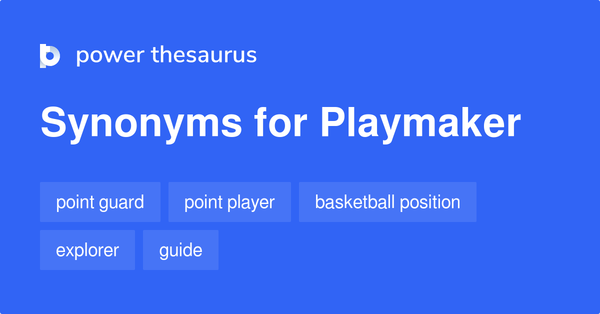 PLAYMAKER Synonyms: 249 Similar Words & Phrases