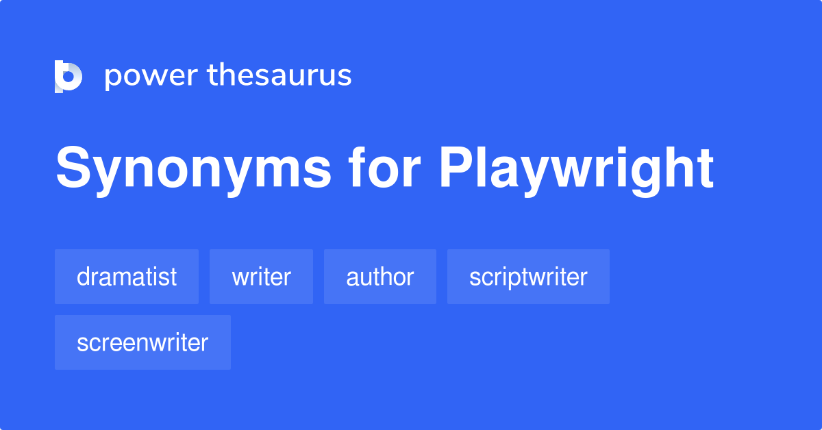 PLAYWRIGHT Synonyms: 654 Similar Words & Phrases