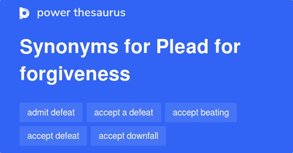 Plead For Forgiveness synonyms - 196 Words and Phrases for Plead For ...