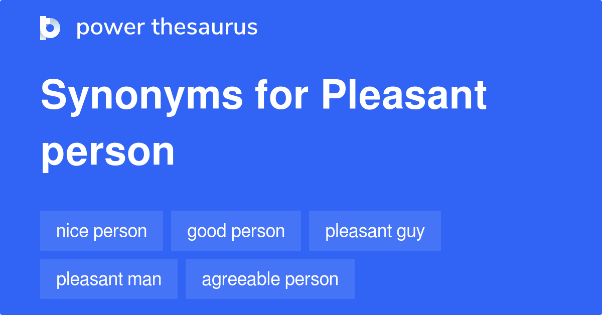 PLEASANT PERSON Synonyms: 402 Similar Words & Phrases