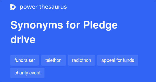 Pledge Drive synonyms - 49 Words and Phrases for Pledge Drive