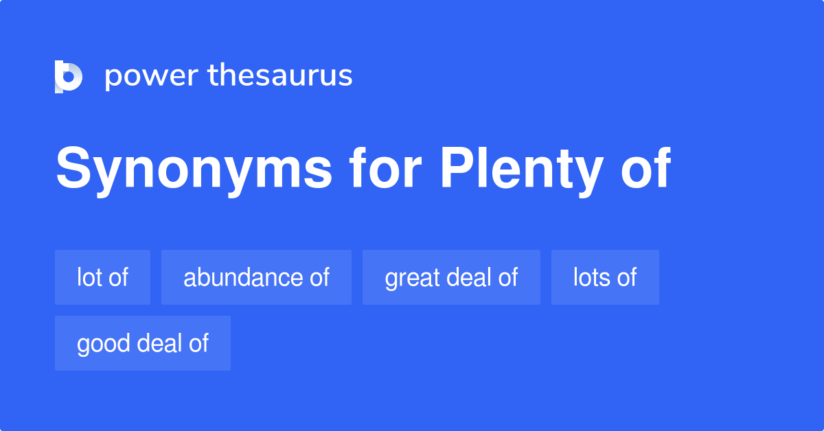 PLENTY OF Synonyms: 1 024 Similar Words & Phrases