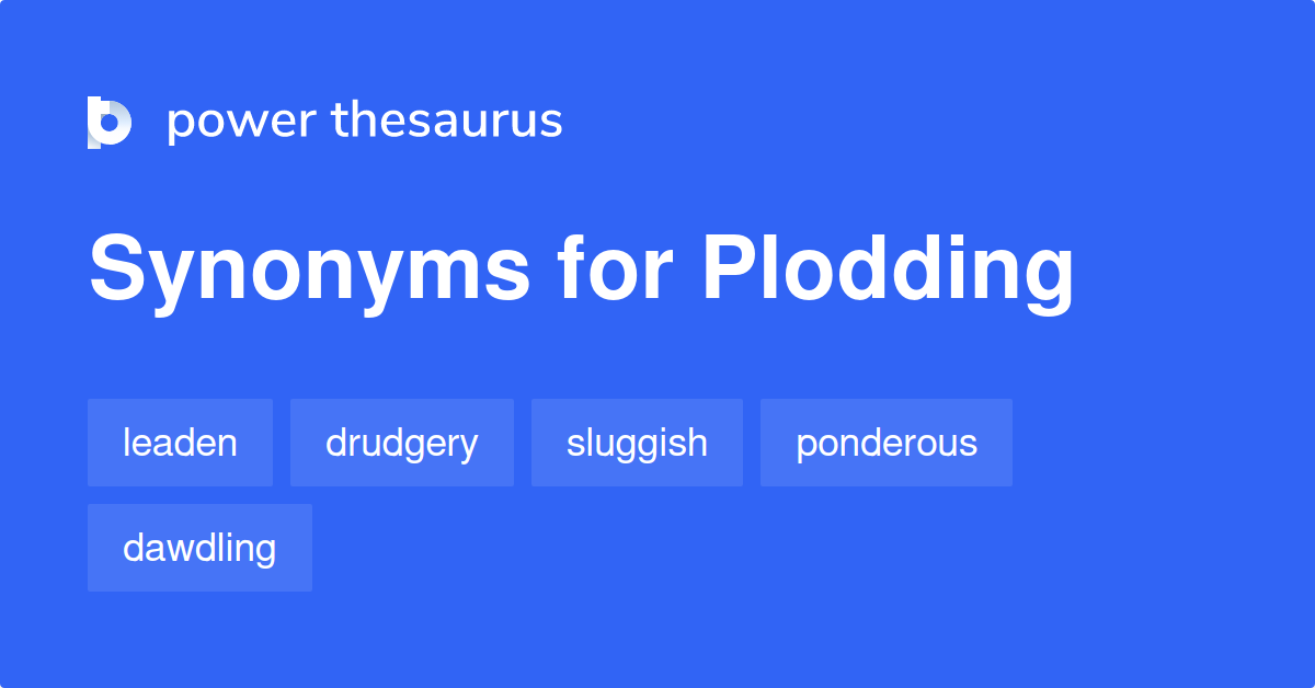 Plodding synonyms - 886 Words and Phrases for Plodding