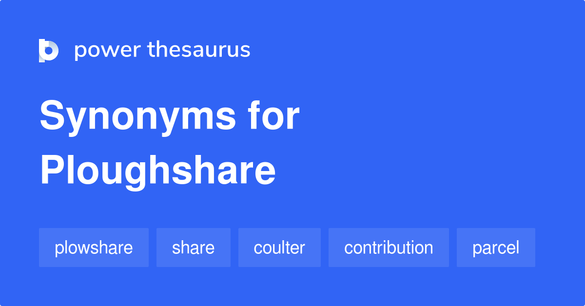 Ploughshare synonyms - 89 Words and Phrases for Ploughshare