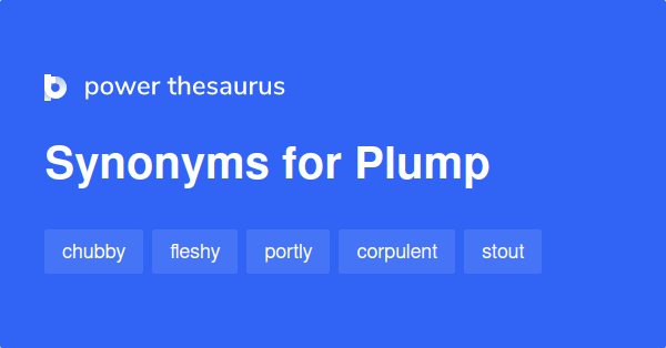 PLUMP Synonyms: 1 620 Similar Words & Phrases
