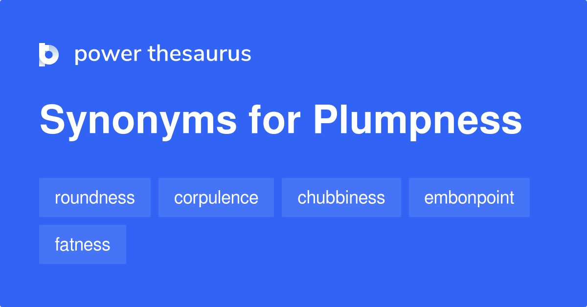 Plumpness synonyms - 356 Words and Phrases for Plumpness