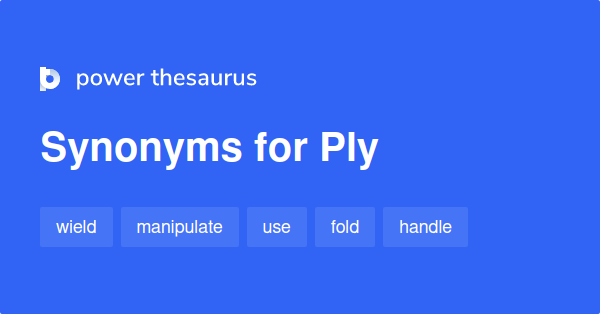 PLY Synonyms: 1 389 Similar Words & Phrases