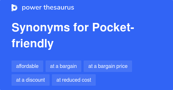 POCKET-FRIENDLY Synonyms: 461 Similar Words & Phrases