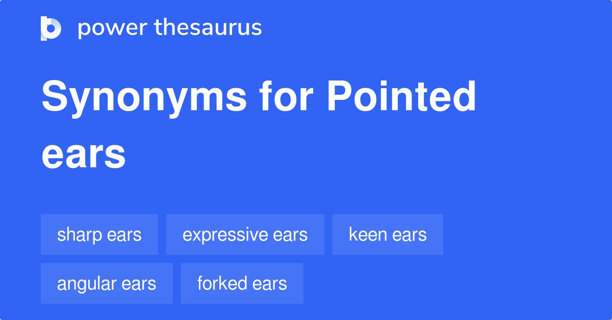 POINTED EARS Synonyms: 78 Similar Words & Phrases