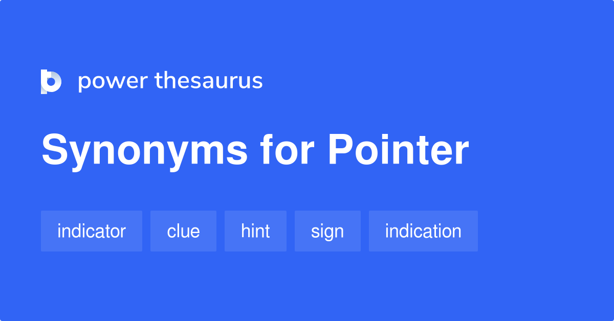 POINTER Synonyms: 1 223 Similar Words & Phrases