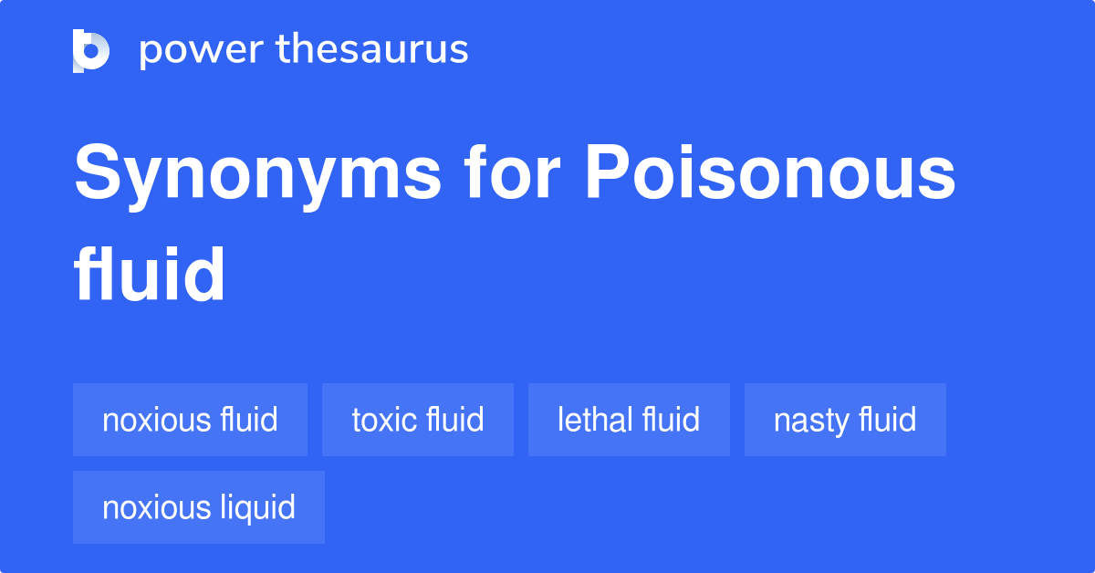 Poisonous Fluid synonyms - 8 Words and Phrases for Poisonous Fluid
