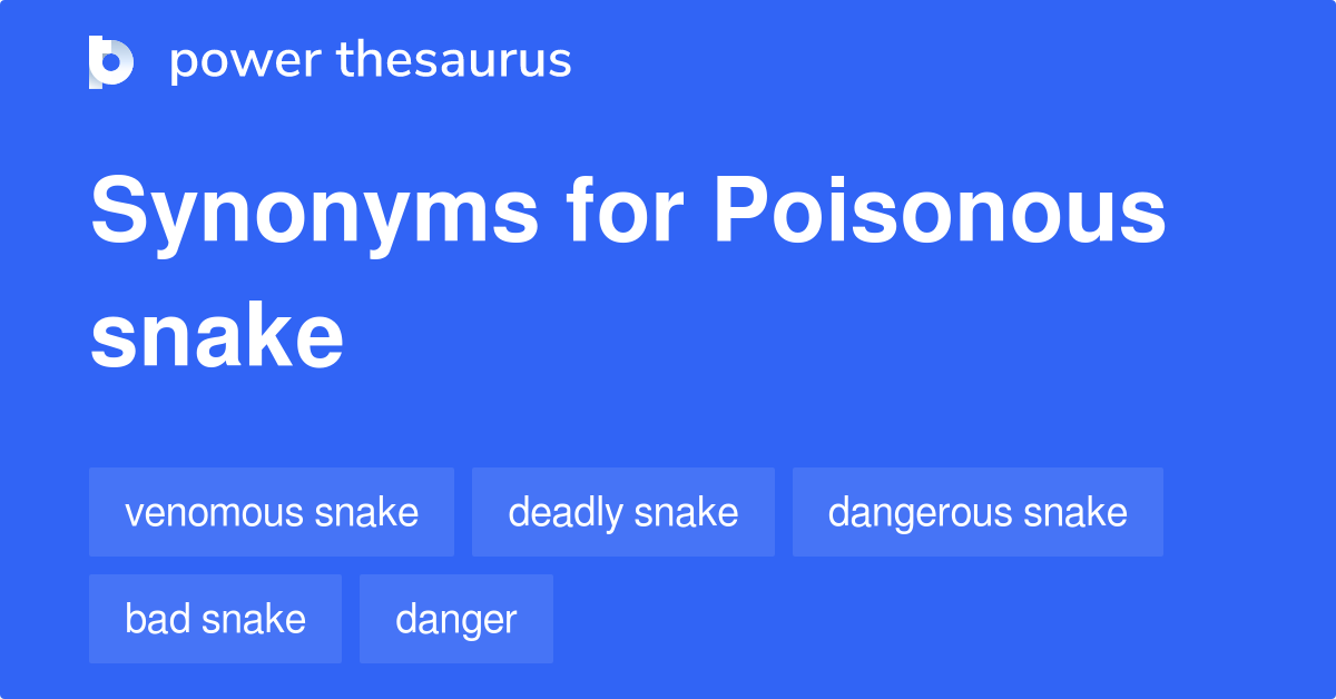 POISONOUS SNAKE Synonyms: 144 Similar Words & Phrases
